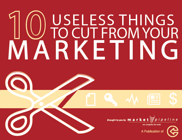 10 Useless Things to Cut from Your (Industrial) Marketing
